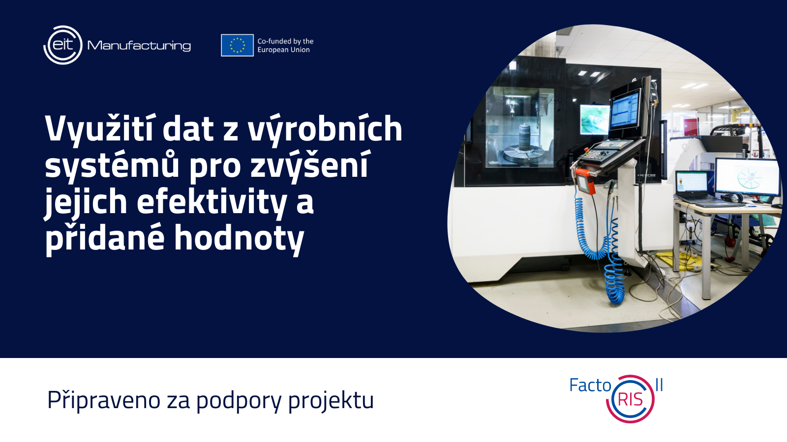 Využití dat z výrobních systémů pro zvýšení jejich efektivity a přidané hodnoty - EIT ...